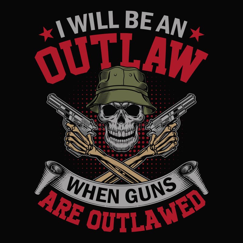 I Will Be an Outlaw when Guns are Outlawed Stock Vector - Illustration ...
