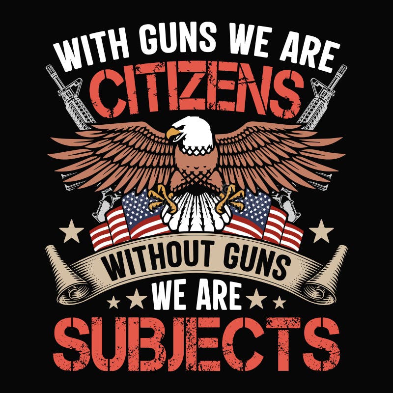 With Guns we are Citizens without Guns we are Subjects Stock Vector ...