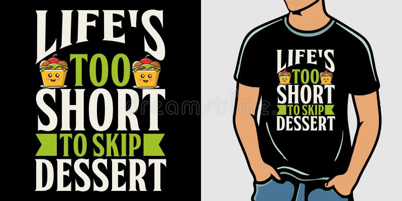 Lifes Too Short To Skip Dessert, Food T-shirt Design Vector Stock ...