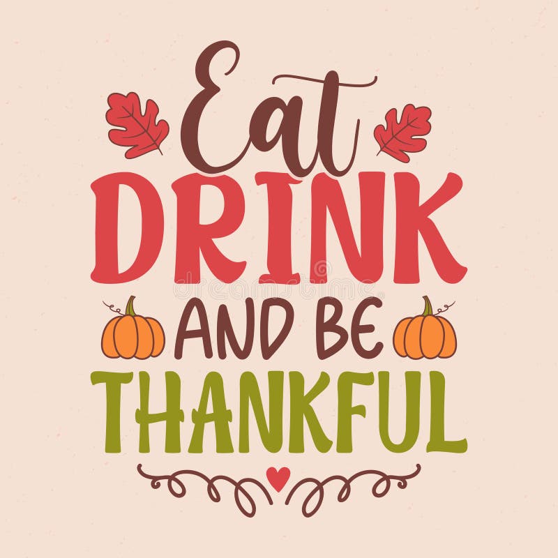 Eat drink and be thankful stock image. Illustration of celebration ...