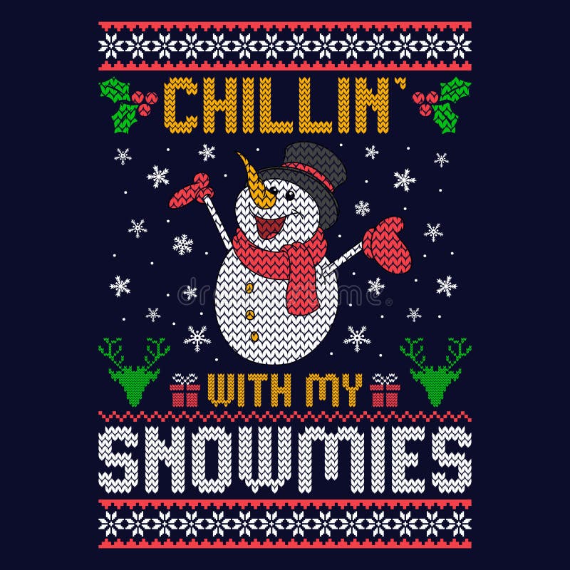 Chillin with My Snowmies - Ugly Christmas Sweater Designs Stock Vector ...