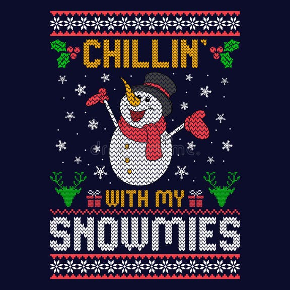 Chillin with My Snowmies - Ugly Christmas Sweater Designs Stock Vector - Illustration of print ...