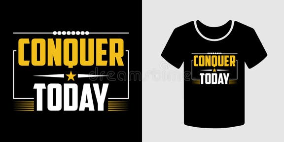 Conquer Today Inspirational Typography Apparel Mockup Graphic Stock ...