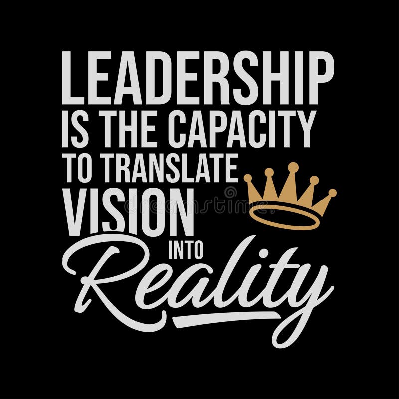 Leadership is the Capacity To Translate Vision into Reality, Corporate ...