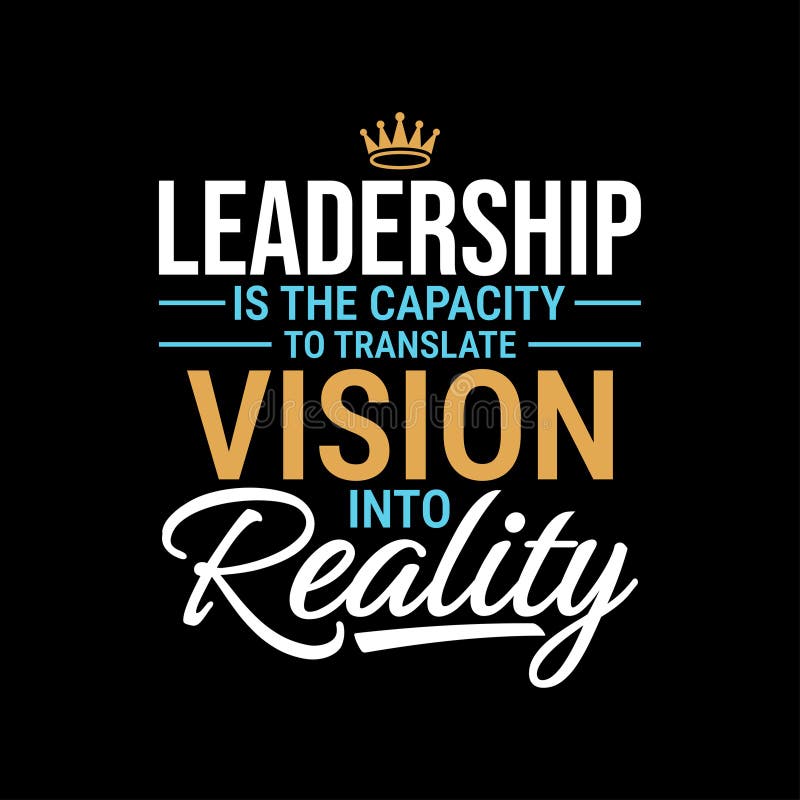 Leadership is the Capacity To Translate Vision into Reality, Corporate ...