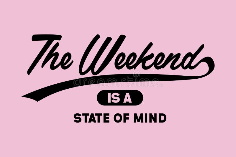 The Weekend is a Concept Quote Slogan Text Typography. Vector ...