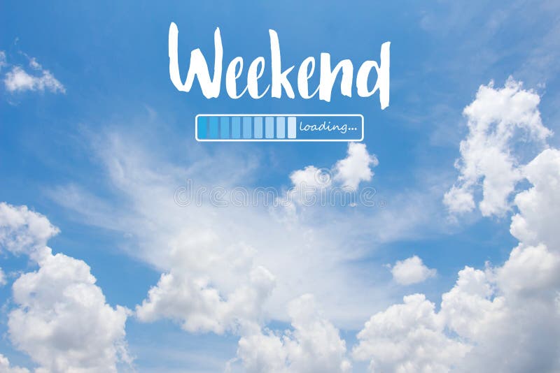 Weekend Loading Word on Blue Sky Background Stock Photo - Image of ...