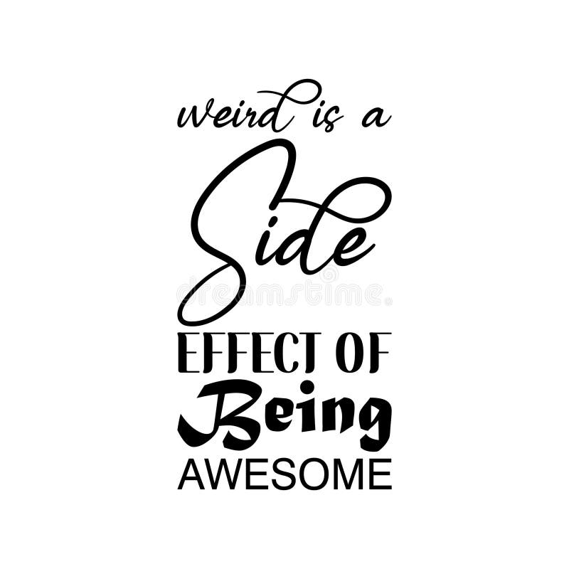 Weird is a Side Effect of Being Awesome Black Letter Quote Stock Vector ...