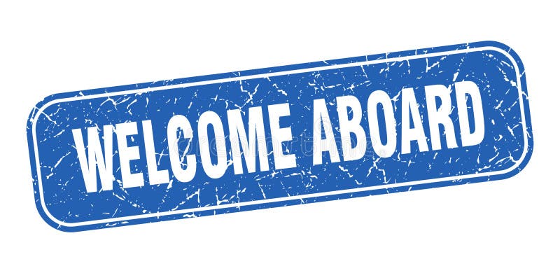 Welcome Aboard Stamp. Welcome Aboard Square Grungy Isolated Sign Stock ...