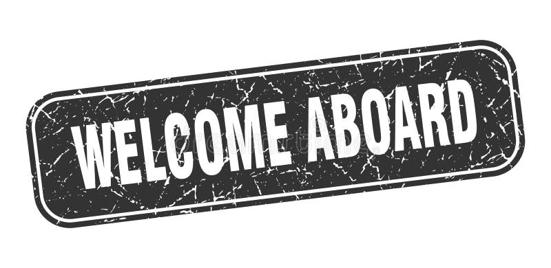 Welcome Aboard Stamp. Welcome Aboard Square Grungy Isolated Sign Stock ...