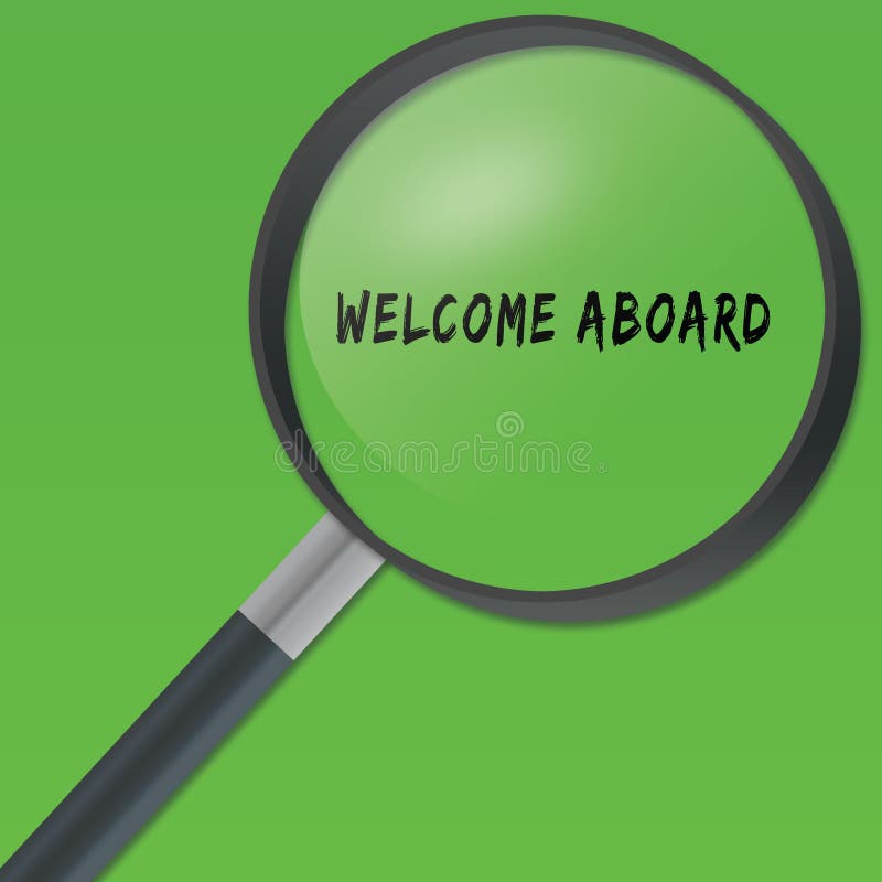 WELCOME ABOARD Text Under a Magnifying Glass on Green Background. Stock ... WELCOME ABOARD Text Under a Magnifying Glass on Green Background. Stock ...