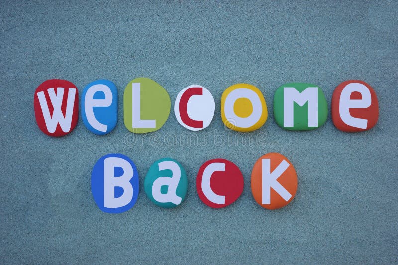 Welcome Back, Creative Slogan Composed with Multi Colored Stone Letters ...