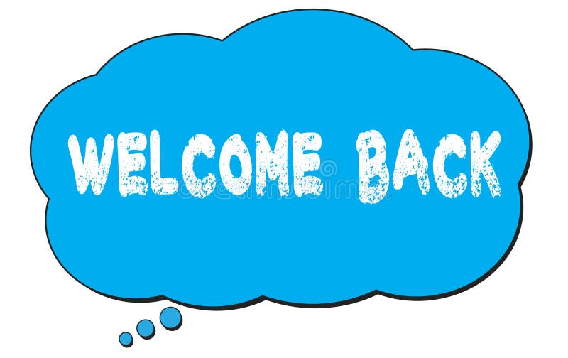 WELCOME BACK Text Written on a Blue Thought Bubble Stock Illustration ...