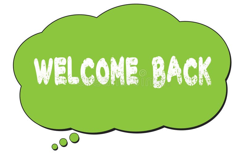 WELCOME BACK Text Written on a Green Thought Bubble Stock Illustration ...
