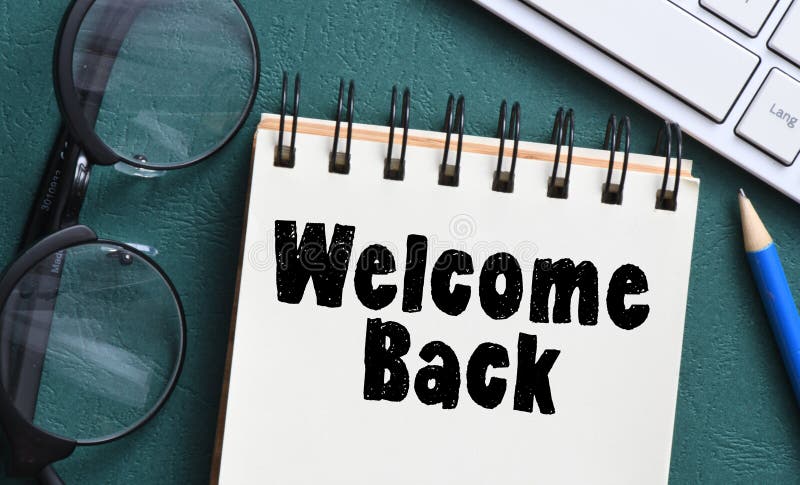 Welcome Back Words Written Down in an Office Notebook Stock Image ...