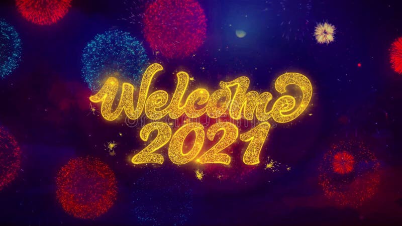 Welcome 2021 Greeting Text Sparkle Particles on Colored Fireworks Stock ...
