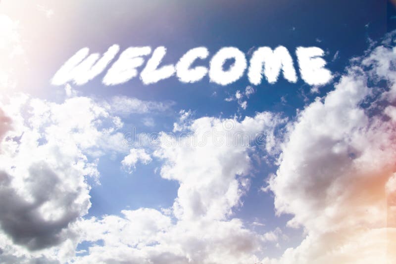 Welcome. Text from Clouds in Sky in Bright Sunlight Stock Photo - Image ...
