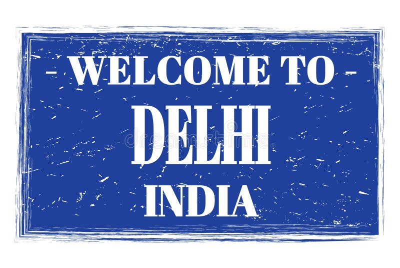 WELCOME TO DELHI - INDIA, Words Written on Blue Stamp Stock ...