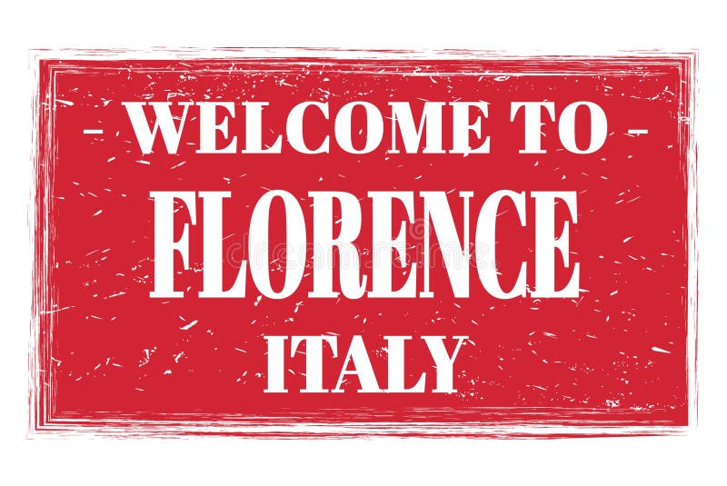 WELCOME TO FLORENCE - ITALY, Words Written on Red Stamp Stock ...