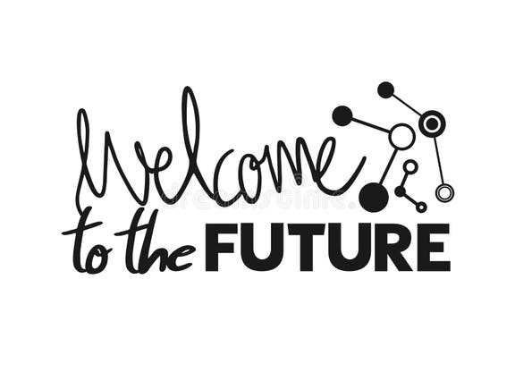 Welcome To the Future Message Stock Vector - Illustration of tech ...