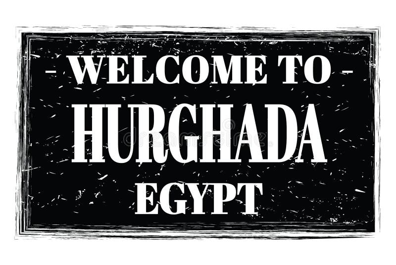 WELCOME TO HURGHADA - EGYPT, Words Written on Black Stamp Stock ...