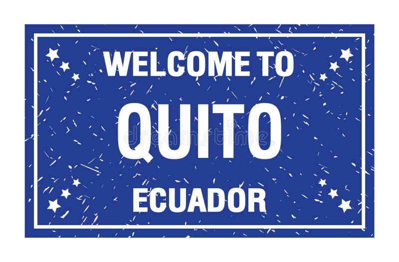 WELCOME TO QUITO - ECUADOR, Words Written on Blue Rectangle Stamp Stock ...