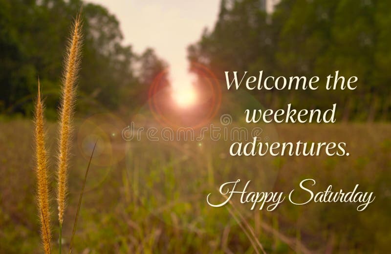 Welcome the Weekend Adventures. Happy Saturday Greetings Stock Image ...