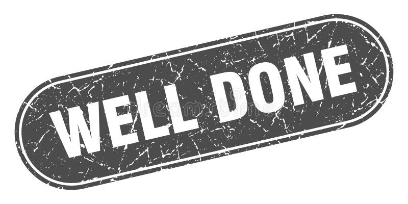 Well Done Sign. Well Done Grunge Stamp Stock Vector - Illustration of ...
