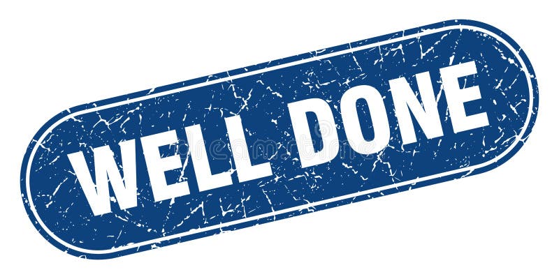 Well Done Sign. Well Done Grunge Stamp Stock Vector - Illustration of ...