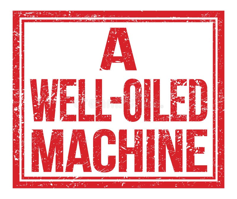 A WELL-OILED MACHINE, Text on Red Grungy Stamp Sign Stock Illustration ...
