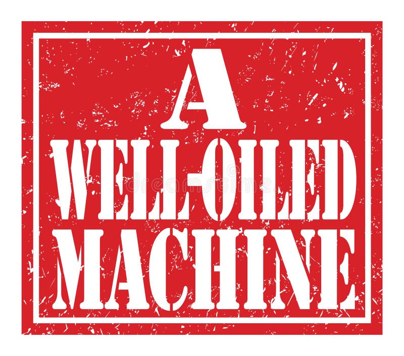 A WELL-OILED MACHINE, Text Written on Red Stamp Sign Stock Illustration ...