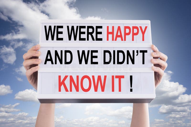 We Were Happy and we Didnâ€™t Know it Phrase with Lightbox Hold in Hand ...