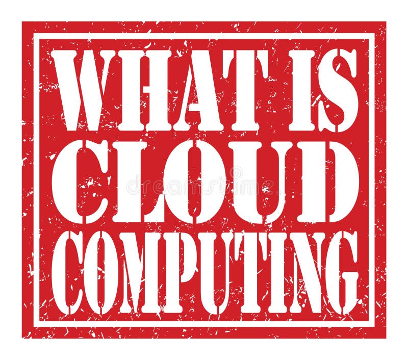 WHAT is CLOUD COMPUTING, Text Written on Red Stamp Sign Stock ...