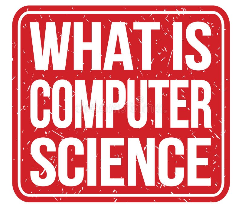 WHAT is COMPUTER SCIENCE, Text Written on Red Stamp Sign Stock ...