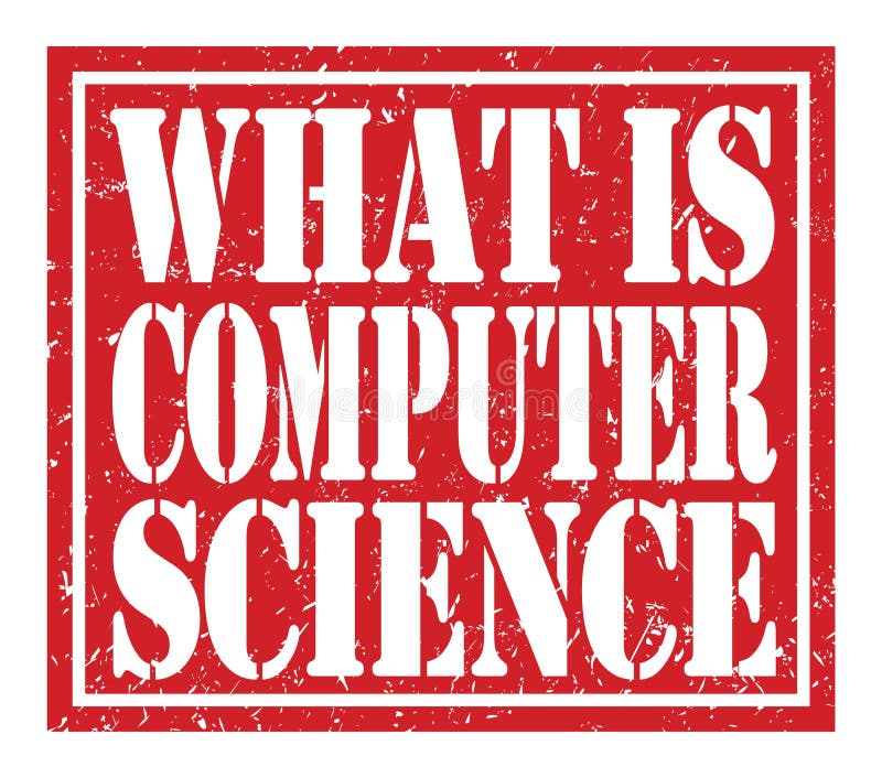 WHAT is COMPUTER SCIENCE, Text Written on Red Stamp Sign Stock ...