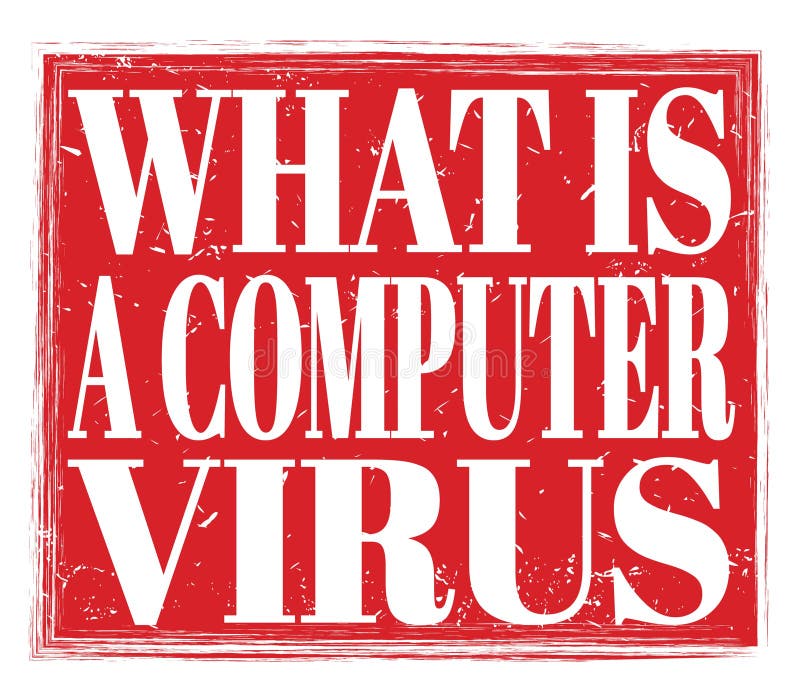 WHAT is a COMPUTER VIRUS, Text Written on Red Stamp Sign Stock ...