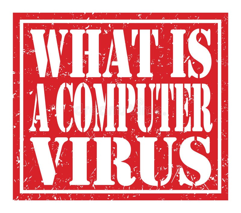 WHAT is a COMPUTER VIRUS, Text Written on Red Stamp Sign Stock ...