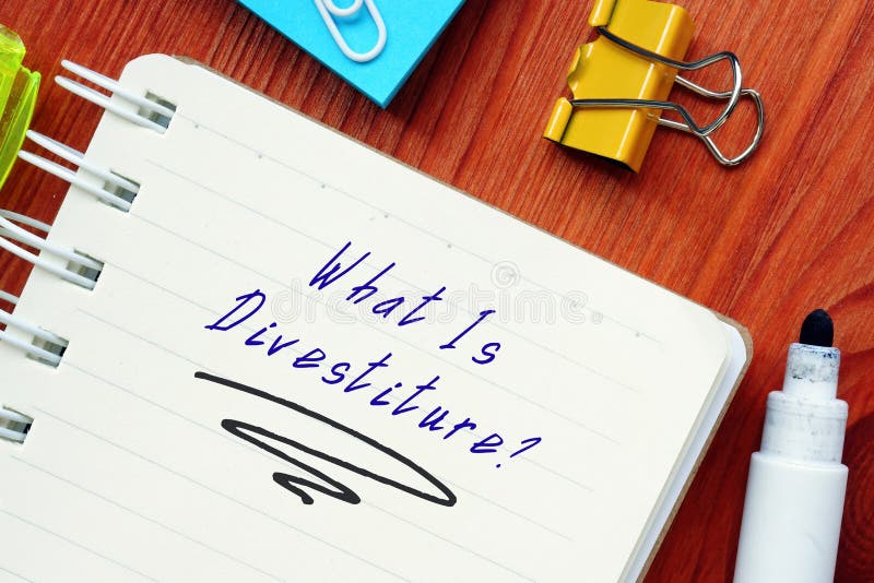 What is Divestiture? Sign on the Piece of Paper Stock Image - Image of ...