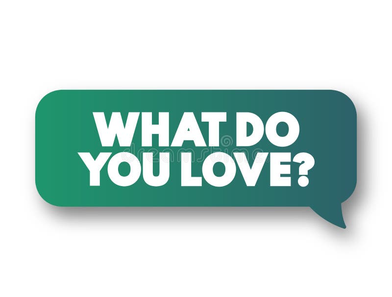 What Do You Love Text Message Bubble, Concept Background Stock ...