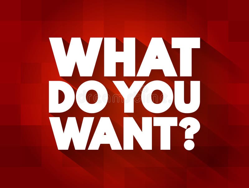 What Do You Want Question Text Quote, Concept Background Stock ...