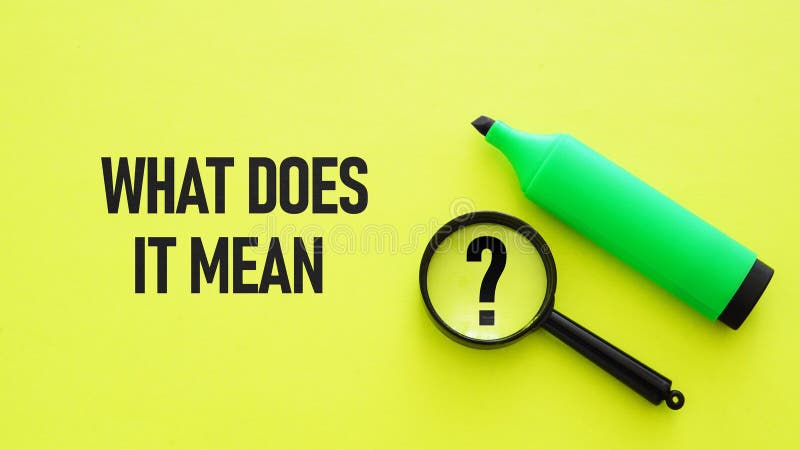 What Does it Mean is Shown Using the Text and Question Sign Stock Photo ...