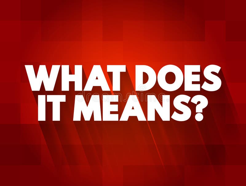 What Does it Means Question Text Quote, Concept Background Stock ... What Does it Means Question Text Quote, Concept Background Stock ...