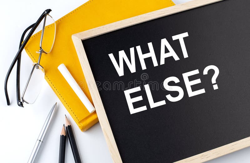 WHAT ELSE Text on the Blackboard with Notepad , Pen, Pencil Stock Image ...