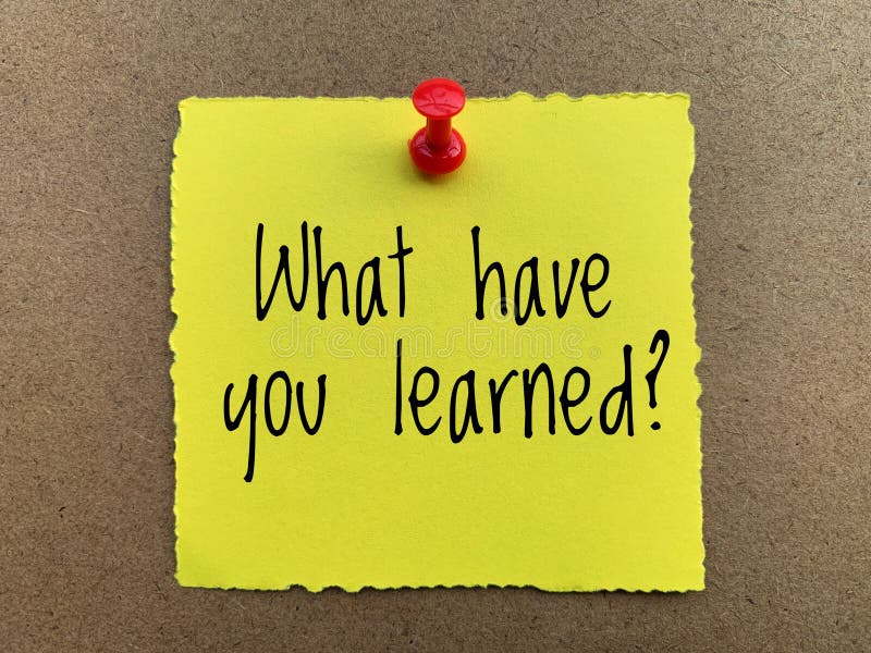 What Have You Learned Text on Yellow Torn Notepad Stock Photo - Image ... What Have You Learned Text on Yellow Torn Notepad Stock Photo - Image ...