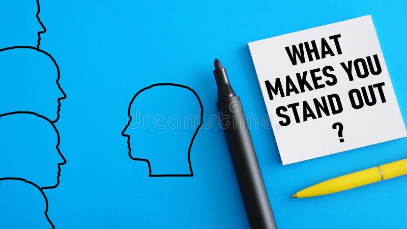 What Makes You Stand Out is Shown Using the Text Stock Photo - Image of ...