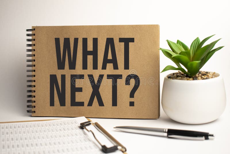 WHAT NEXT Paper Notepad on Office Work Place Stock Photo - Image of ...