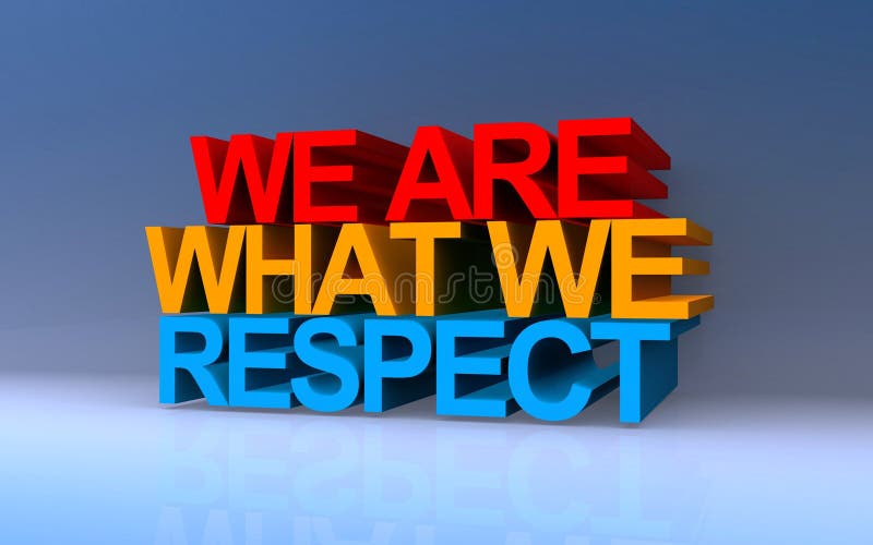 We are What we Respect on Blue Stock Illustration - Illustration of ...