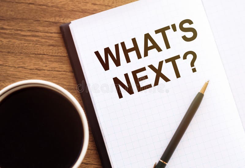 WHAT`S NEXT? - Text on Notepad on Wooden Desk Stock Image - Image of ...