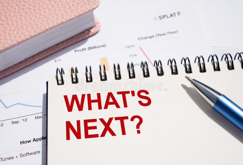 WHAT`S NEXT? Text Written on Notepad with Pen on Financial Documents ...