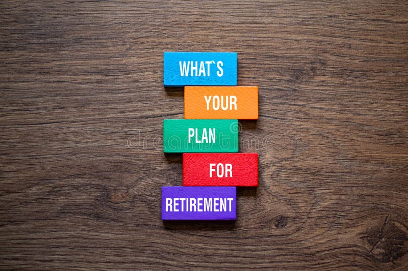 What S Your Plan for Retirement - Word Concept on Building Blocks, Text ...